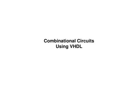 Ppt Combinational Circuits Using Vhdl Powerpoint Presentation Free