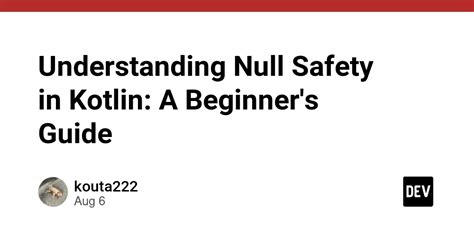Understanding Null Safety In Kotlin A Beginners Guide Dev Community