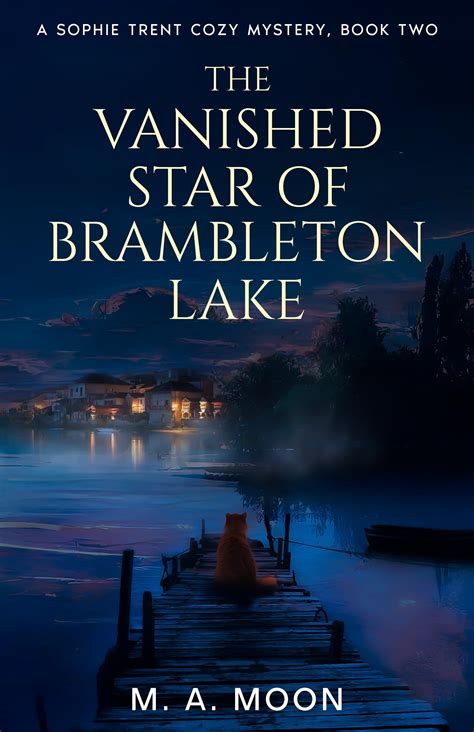 The Vanished Star Of Brambleton Lake A Sophie Trent Cozy Mystery Ohfb
