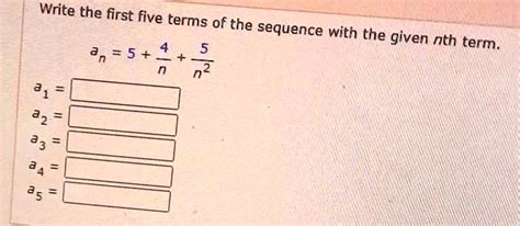 SOLVED Write The First Five Terms Of The Sequence With The Given Nth Term N