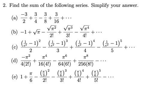 Solved Find The Sum Of The Following Series Simplify Your Chegg Com