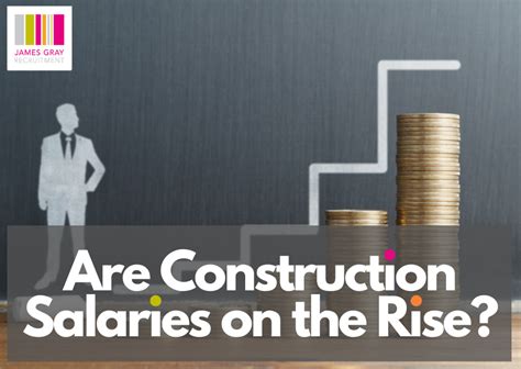 Are Construction Salaries On The Rise James Gray Recruitment