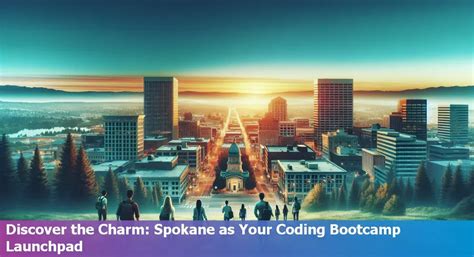 Is Spokane The Best City To Start Your Coding Bootcamp Journey