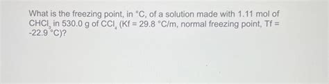 Solved What Is The Freezing Point In C Of A Solution Made Chegg