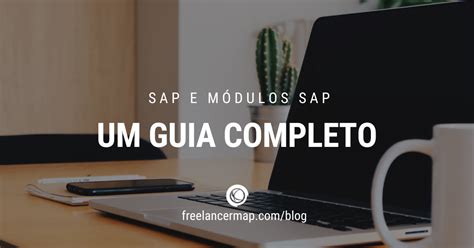 Sap E Módulos Sap Guia Completo E Por Onde Começar