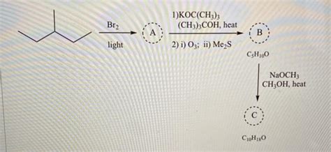 Solved 1 Koc Ch3 3 Ch3 3coh Heat Br2 A B Light 2 I O3