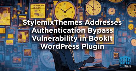 Stylemixthemes Addresses Authentication Bypass Vulnerability In Bookit