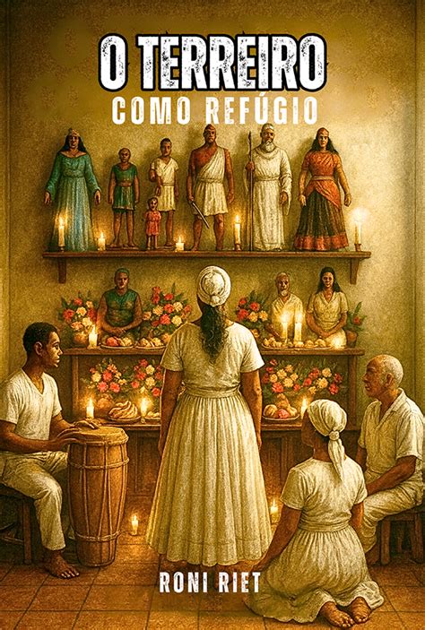 O Terreiro Como RefÚgio Roni Riet