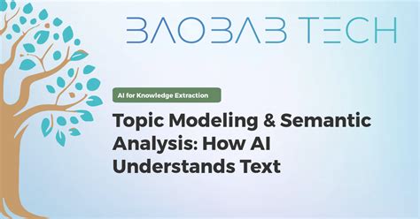 Baobab Tech Topic Modeling And Semantic Analysis How Ai Understands Text