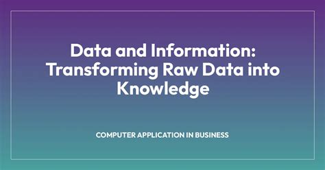 Data And Information Transforming Raw Data Into Knowledge • Bcom Institute