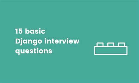 52 Django Interview Questions To Hire Your Next Engineer