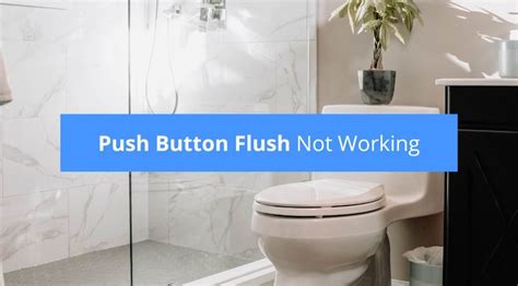 Toilet Push Button Flush Not Working Common Problems And Fixes Check Appliance