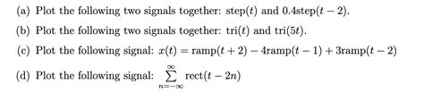 Solved A Plot The Following Two Signals Together Step T Chegg Com
