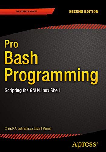 Pro Bash Programming Second Edition Scripting The Gnulinux Shell