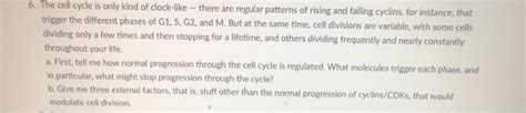Solved 6 The Cell Cycle Is Only Kind Of Clock Like There Chegg Com