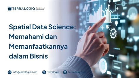 Spatial Data Science Pahami Untuk Kembangkan Bisnis Anda