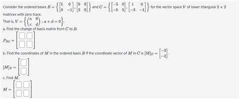 Solved Consider The Ordered Bases B {[100−1] [0200]} And
