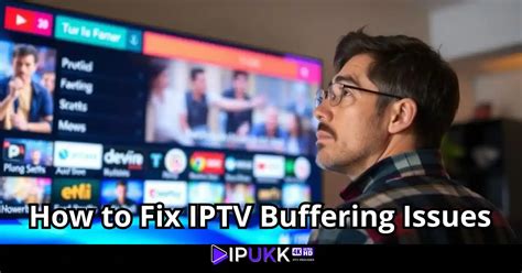 How To Fix Iptv Buffering Issues Fast Solutions 2025 Ipukk