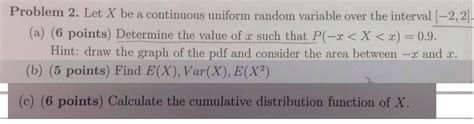 Solved Let X Be A Continuous Uniform Random Variable Over