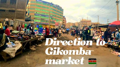 Direction To Gikomba Market From Nairobi Town Youtube