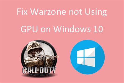 Full Guide How To Fix COD Warzone Not Using GPU On Windows MiniTool Partition Wizard