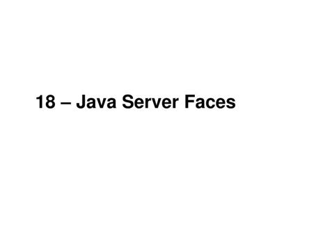 Ppt 18 Java Server Faces Powerpoint Presentation Free Download