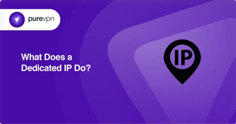 What Does A Dedicated IP Do Importance Of Dedicated IP
