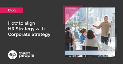 Align HR Strategy With Corporate Strategy Blog Effective People