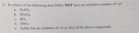 Solved 7 In Which Of The Following Does Sulfur Not Have An