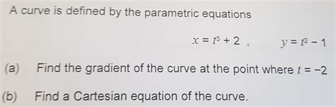 Solved A Curve Is Defined By The Parametric Equations Xt32 Yt2 1
