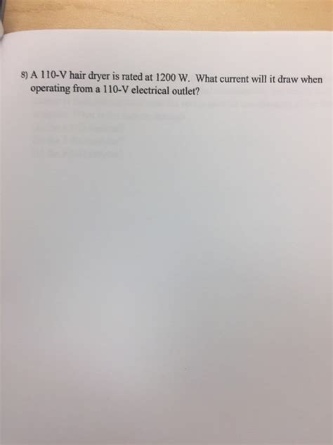 Solved A 110 V Hair Dryer Is Rated At 1200 W What Current