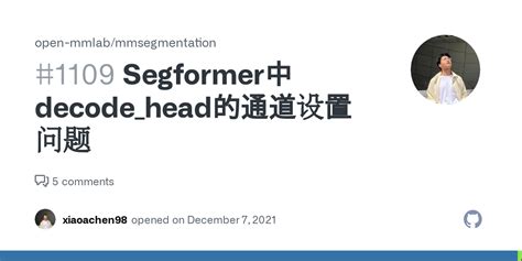 Segformer中decodehead的通道设置问题 · Issue 1109 · Open Mmlabmmsegmentation