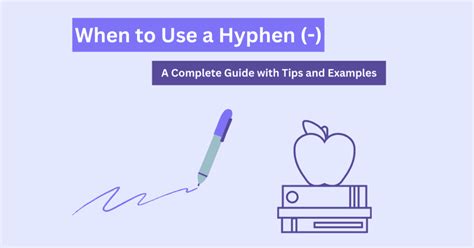 When To Use A Hyphen A Guide With Tips And Examples