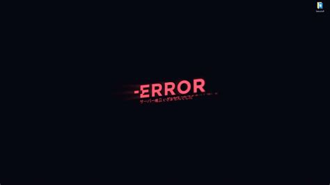 Error Minimalism Wallpaper Engine Исправление ошибок и поиск оптимальных решений проблем