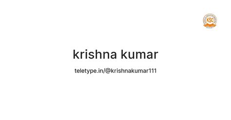 Krishna Kumar — Teletype