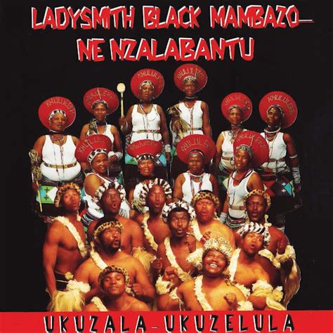 Ukuzala Ukuzelula Album By Ladysmith Black Mambazo Ne Nzalabantu