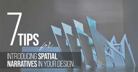 7 Tips For Spatial Narratives In Design
