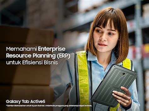 Memahami Enterprise Resource Planning Erp Untuk Memaksimalkan Efisiensi Supply Chain Samsung