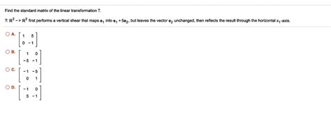 Solved Find The Standard Matrix Of The Linear Transformation T R2 R2 First Performs Vertical