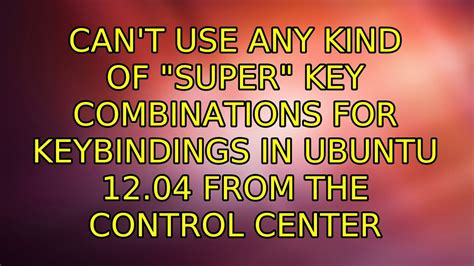 can t use any kind of super key combinations for keybindings in