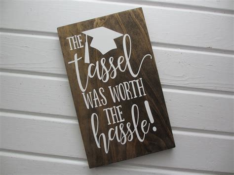The Tassel Was Worth The Hassel Wood Sign Graduation Decor Graduation