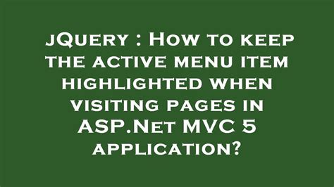 Jquery How To Keep The Active Menu Item Highlighted When Visiting Pages In Aspnet Mvc 5