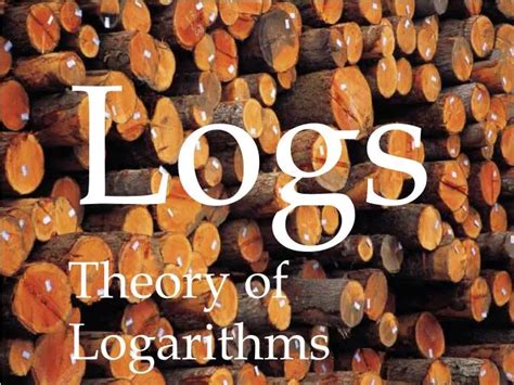 PPT Logs Theory Of Logarithms S PowerPoint Presentation Free Download ID 5190178