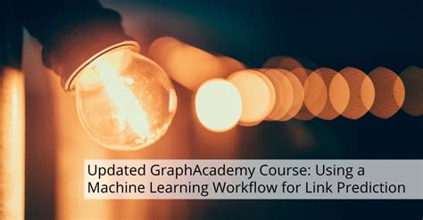 Graphacademy Course Using Ml Workflows For Link Prediction