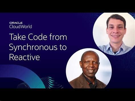Oracle Cloudworld Talk Taking Your Code From Synchronous To Reactive With An Oracle Open Source