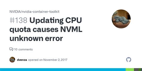Updating Cpu Quota Causes Nvml Unknown Error · Issue 138 · Nvidianvidia Container Toolkit · Github