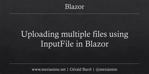 uploading multiple files using inputfile in blazor meziantou s blog