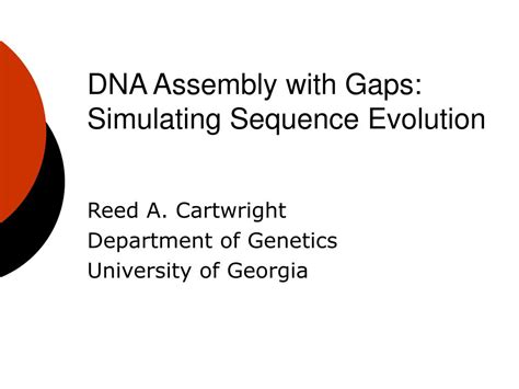 Ppt Dna Assembly With Gaps Simulating Sequence Evolution Powerpoint Presentation Id5815383