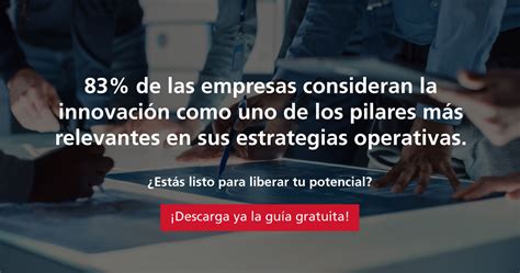 Libera Tu Potencial Gracias A La Innovación Empresarial