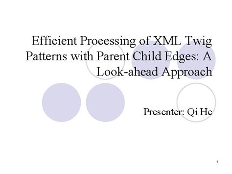 Efficient Processing Of XML Twig Patterns With Parent
